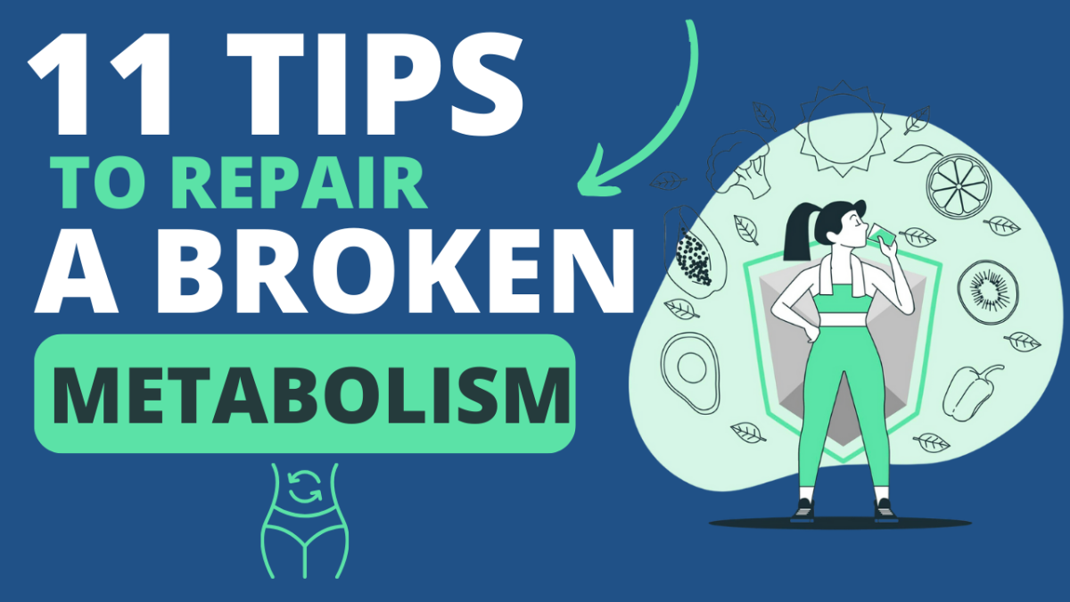 11 Tips To Repair A Broken Metabolism | Upgraded Health