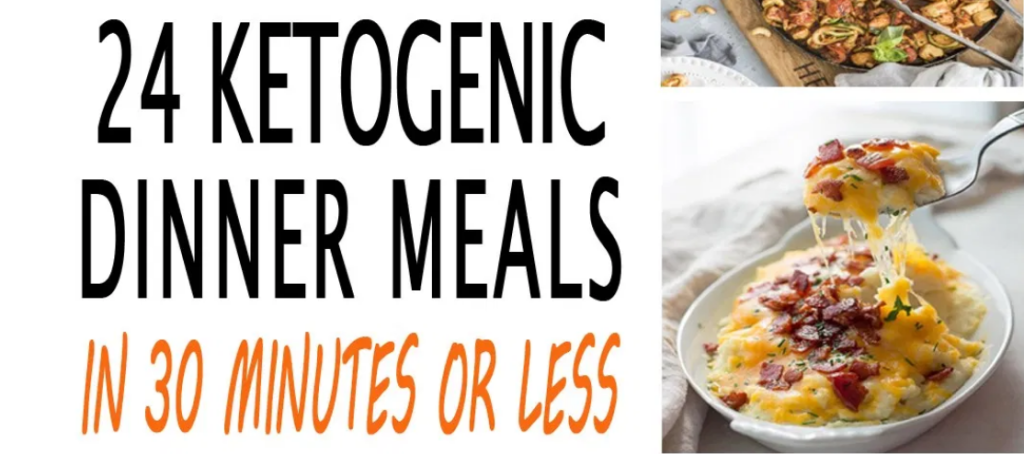 24 Ketogenic Dinner Meals In 30 Minutes Or Less | Upgraded Health