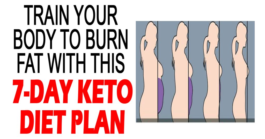 Train Your Body To Burn Fat With This 7-Day Keto Diet Plan