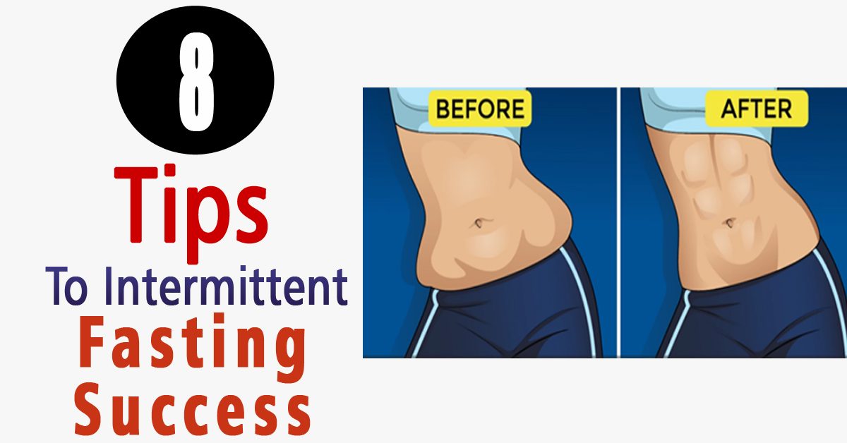 8 Tips To Intermittent Fasting Success