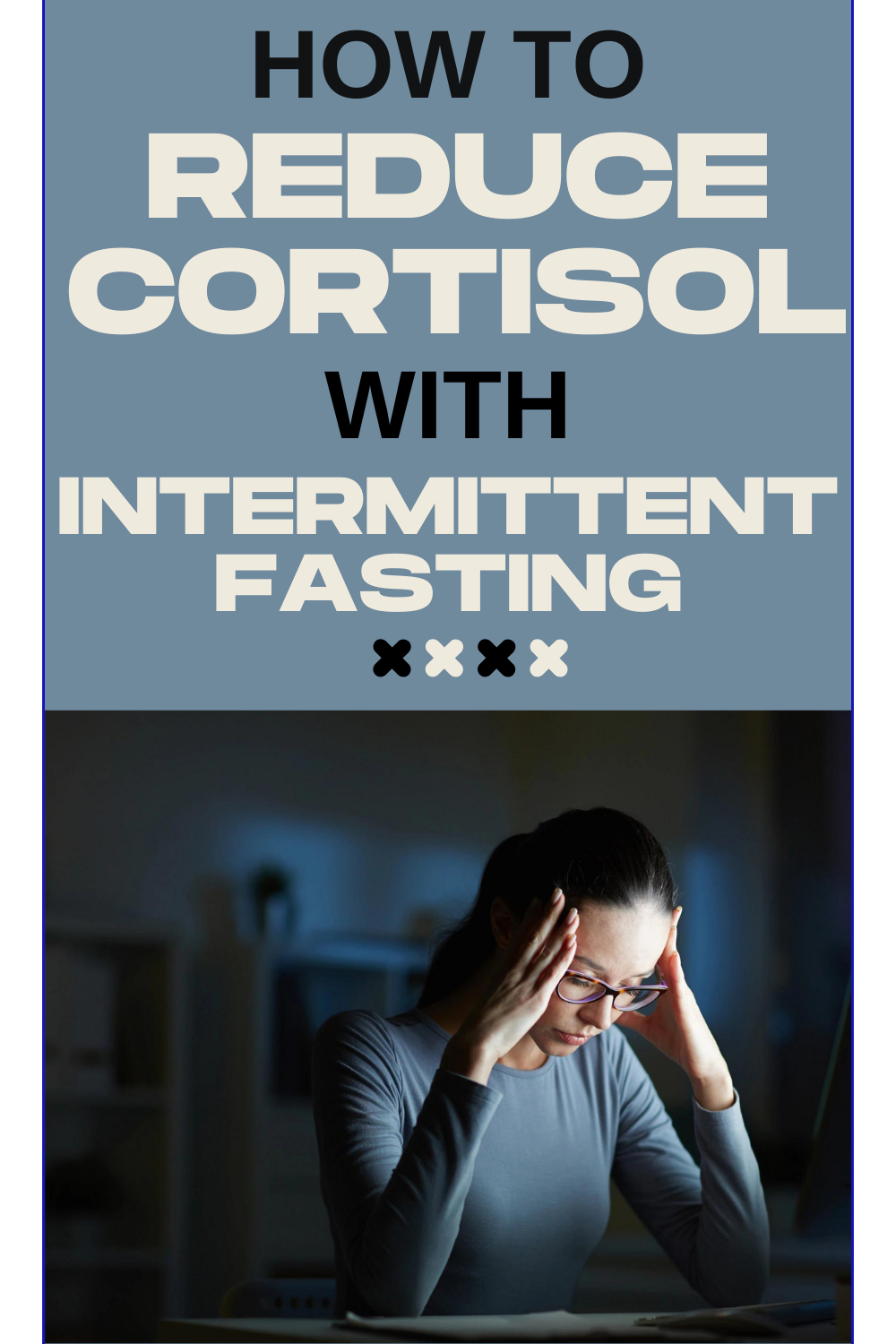 How to Reduce Cortisol with Intermittent Fasting | Upgraded Health