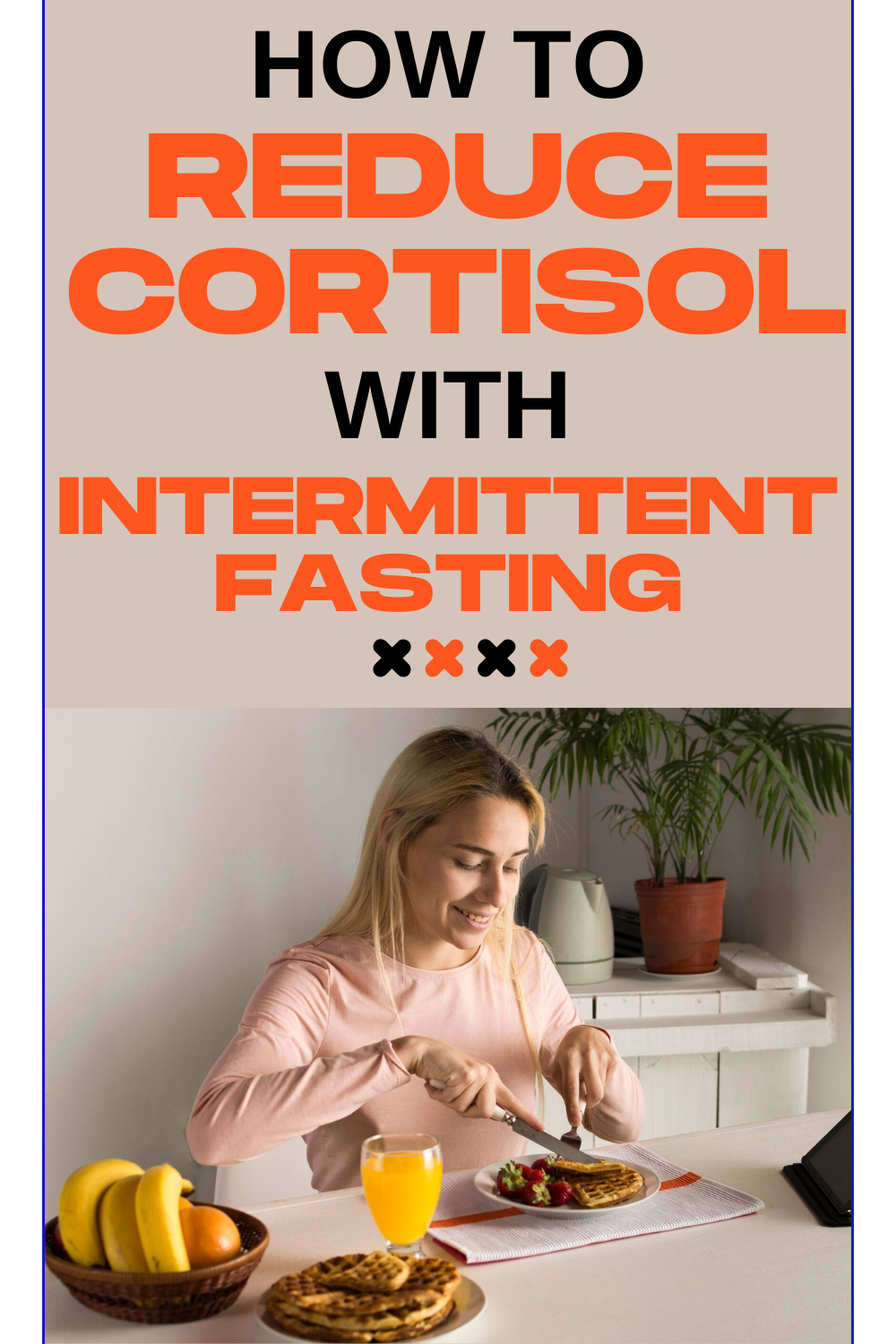 How to Reduce Cortisol with Intermittent Fasting | Upgraded Health