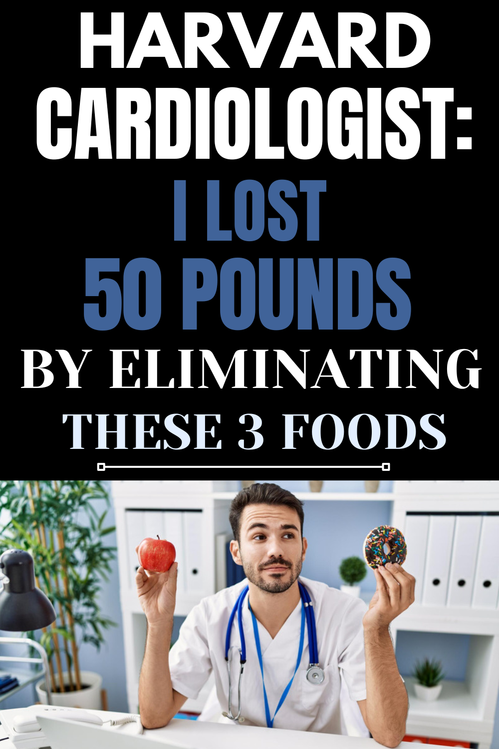 Harvard Cardiologist: I Lost 50 Pounds By Eliminating These 3 Foods ...