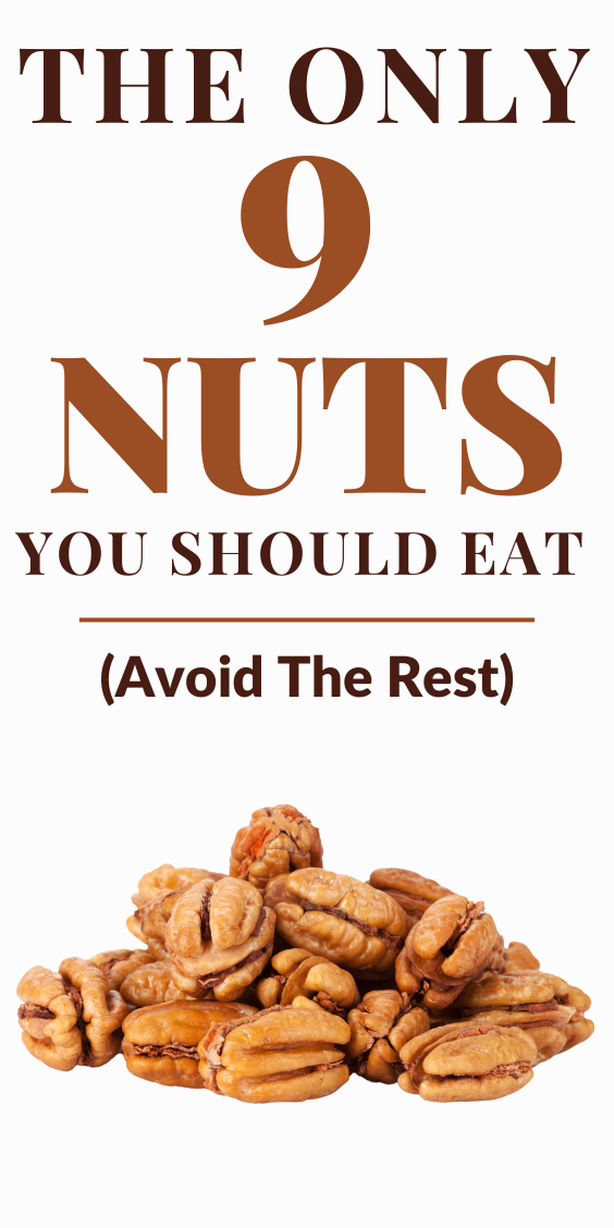 The Only 9 Nuts You Should Eat (Avoid The Rest)