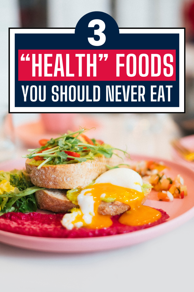 3 “Health Foods” That You Should Almost NEVER Eat | Upgraded Health