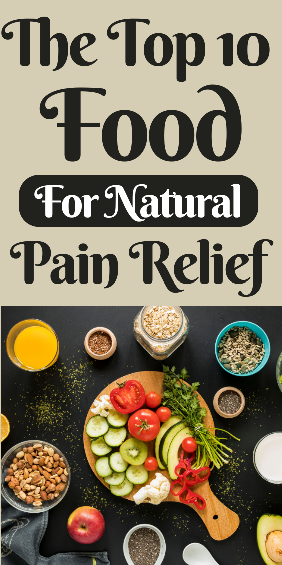 The Top 10 Foods for Natural Pain Relief | Upgraded Health