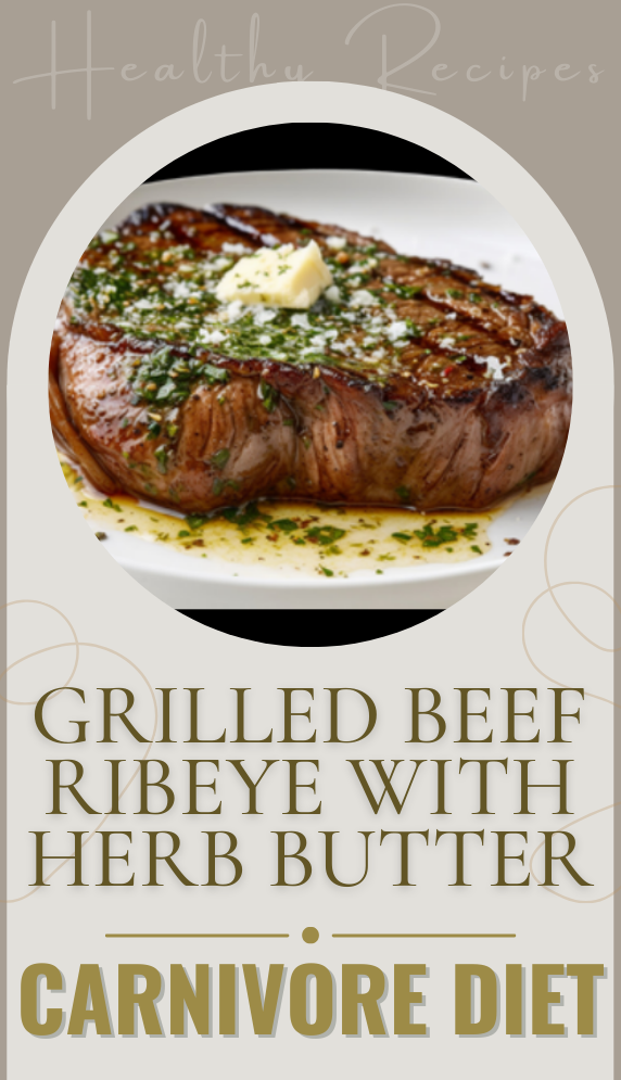 Grilled Beef Ribeye with Herb Butter | Upgraded Health