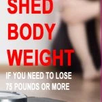 The Fastest Way To Shed Body Weight If You Need To Lose