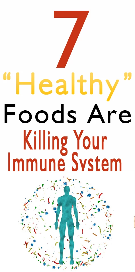 7 Best Healthy Foods Are Killing Your Immune System